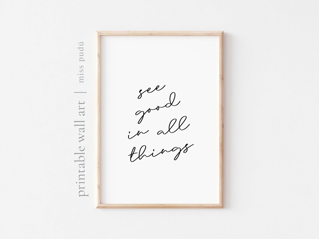 PRINTABLE Positive Quote | See Good in All Things Wall Art (instant ...