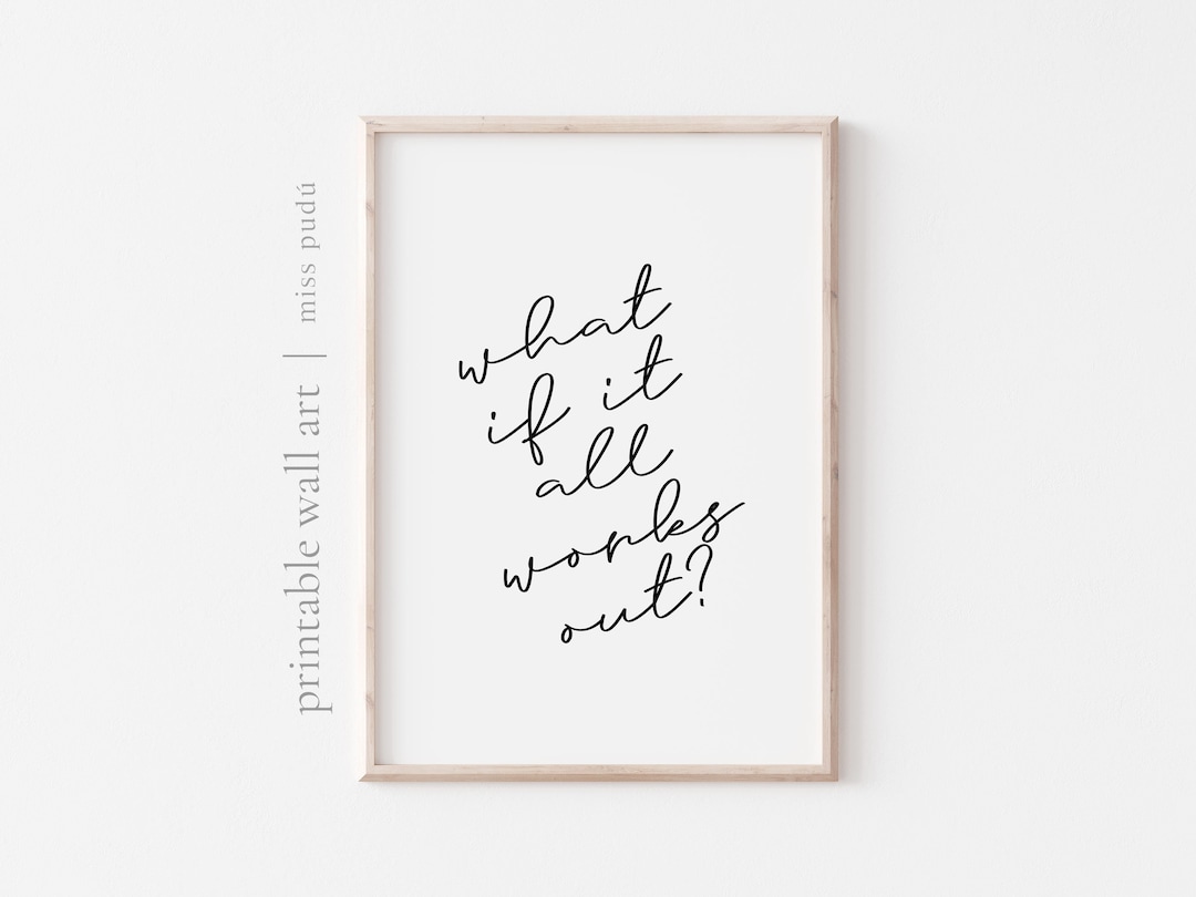 PRINTABLE What If It All Works Out? | Positive Quote Poster. Mental ...