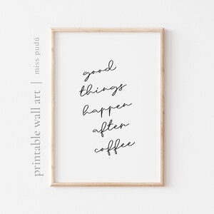 Printable Good Things Coffee Wall Art | Kitchen Quote Print (digital ...