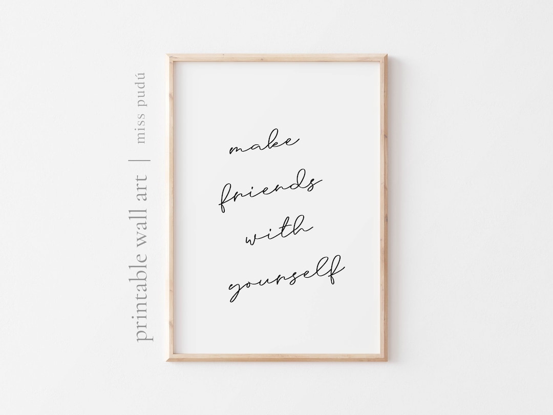 Printable Make Friends With Yourself Poster Motivational Quote Digital ...