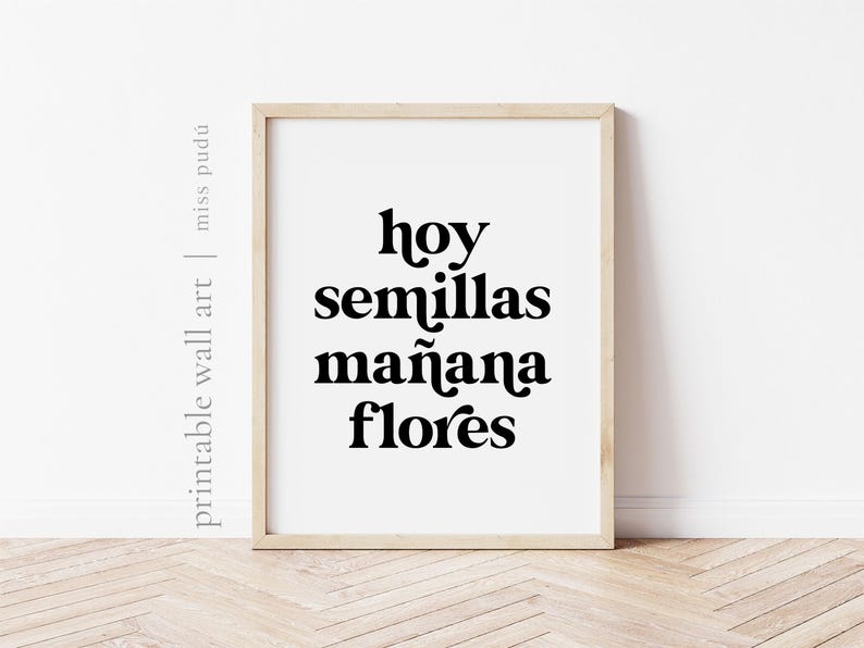 Hoy Semillas Mañana Flores | Today Seeds Tomorrow Flowers Printable ...