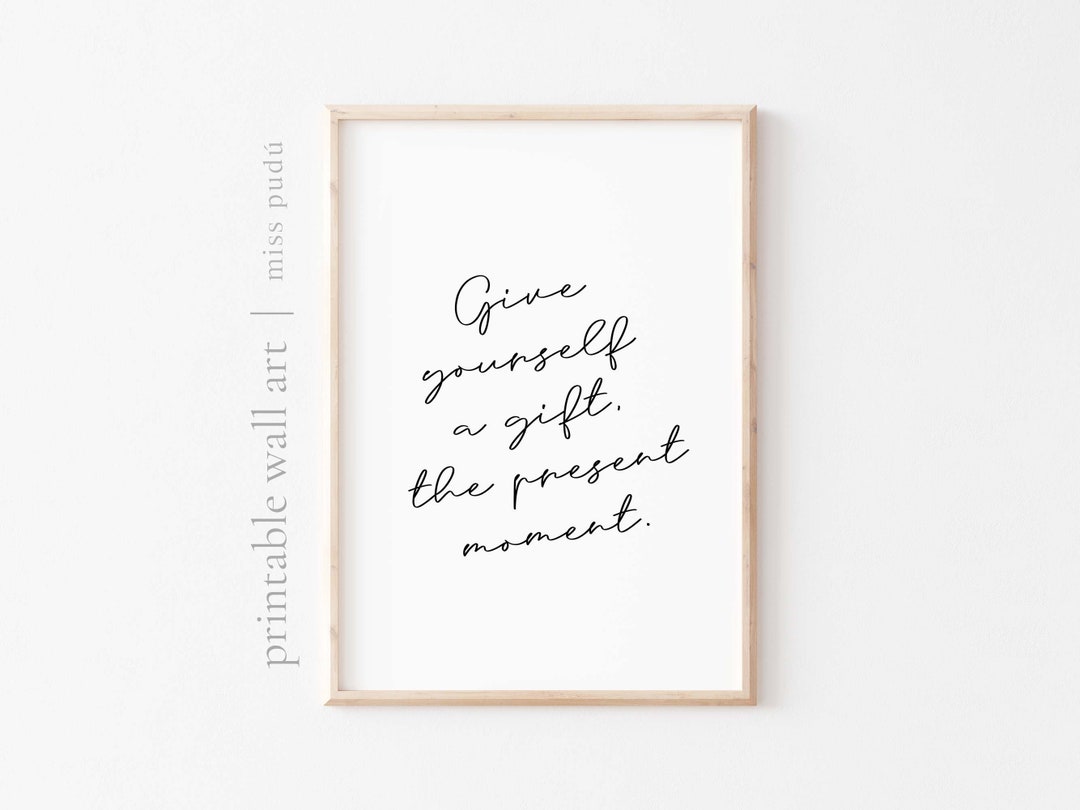 PRINTABLE Give Yourself a Gift the Present Moment | Positive ...