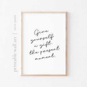 PRINTABLE Give Yourself a Gift the Present Moment | Positive ...