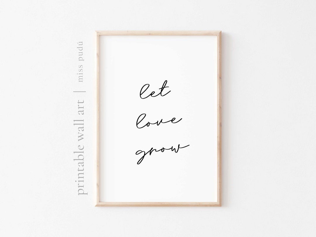 PRINTABLE Let Love Grow Poster | Love Quote Digital Download. Romantic ...