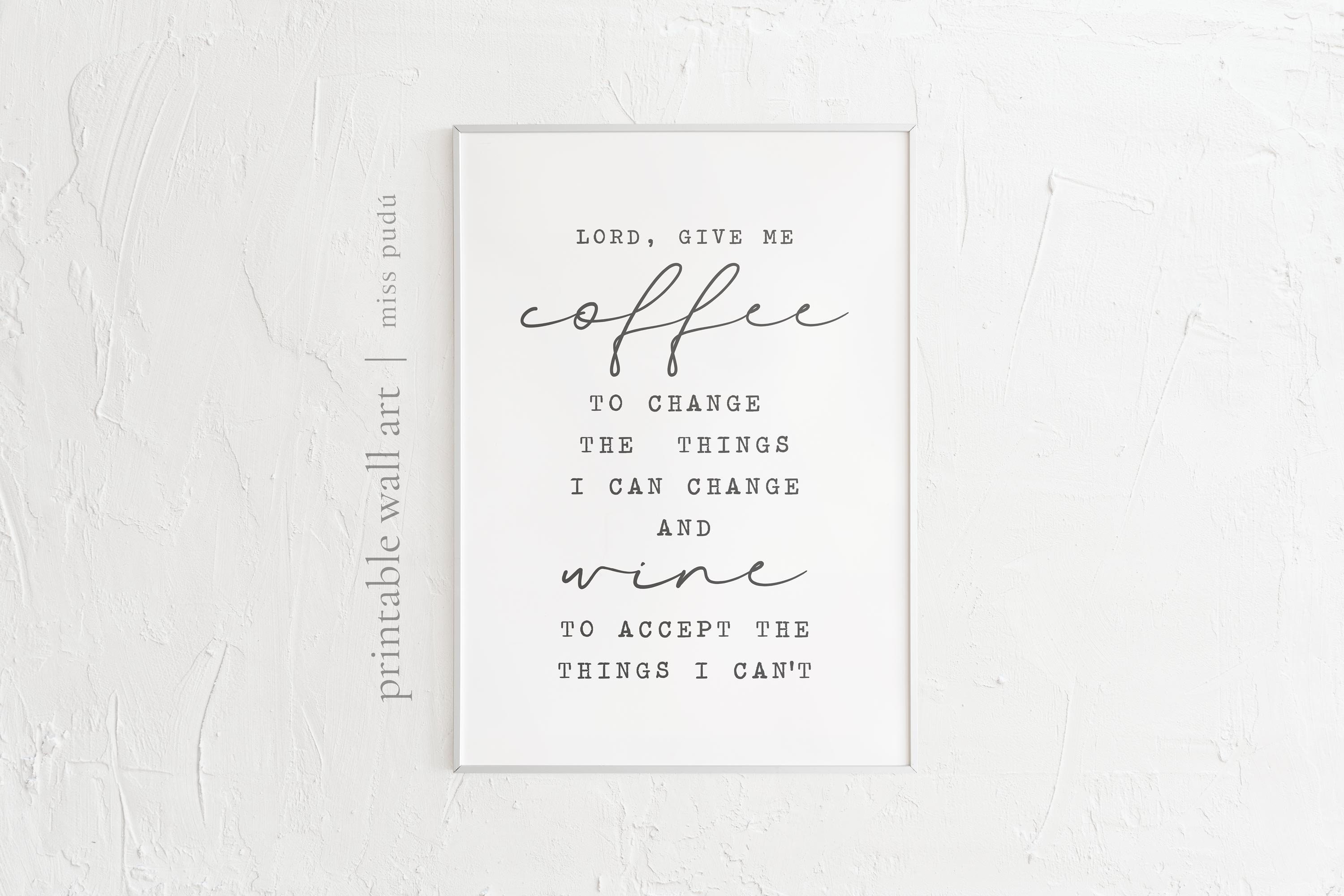 Lord Give Me Coffee to Change the Things I Can Change and Wine ...