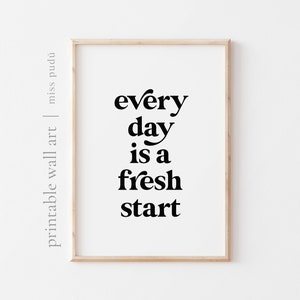 Every Day is a Fresh Start | Positive Affirmation Printable Poster ...