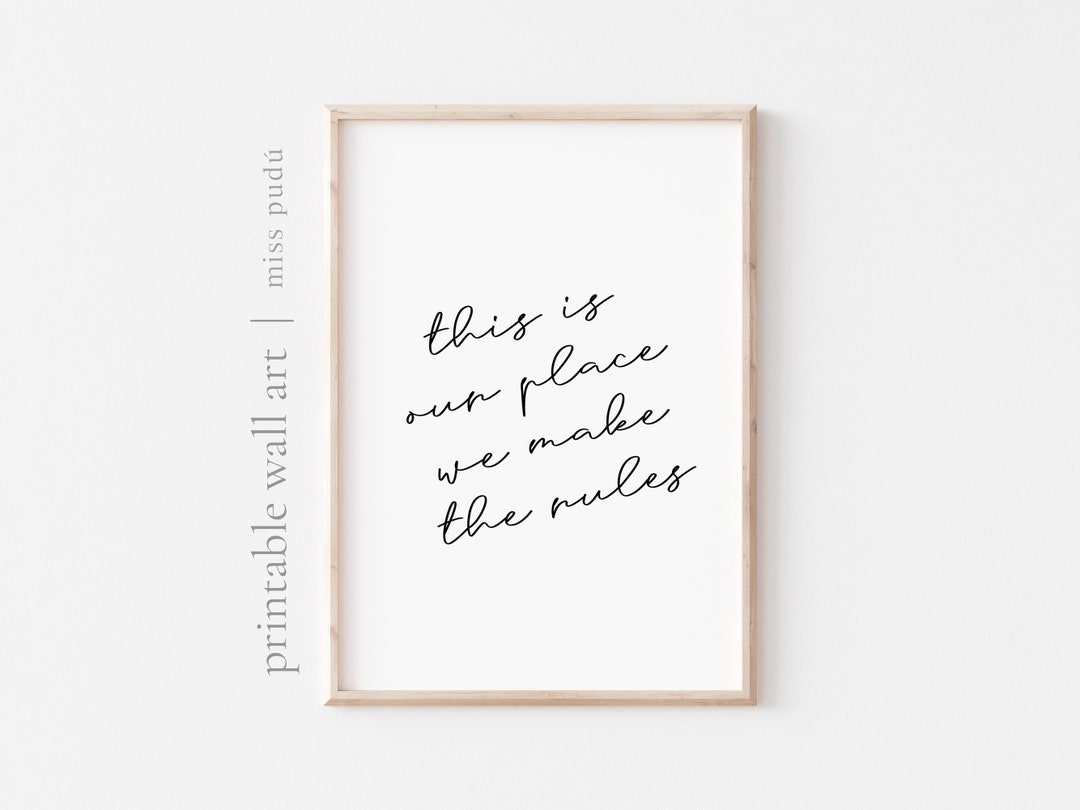 Printable This is Our Place We Make the Rules Poster | Lover Wall Art ...