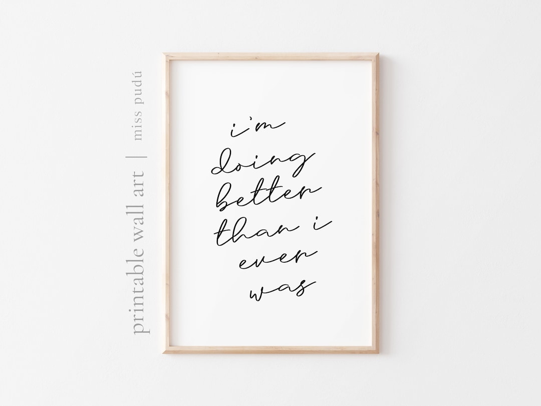 Printable I'm Doing Better Than I Ever Was | Reputation Swiftie Wall ...