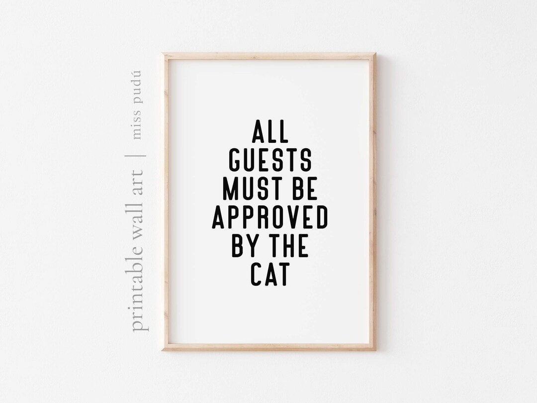 PRINTABLE All Guests Must Be Approved by the Cat Poster | Cat Lover ...