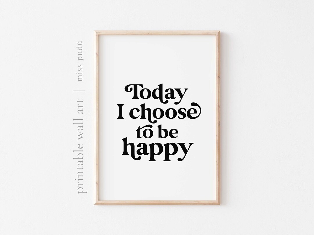 Today I Choose to Be Happy | Positive Affirmation Printable Poster ...