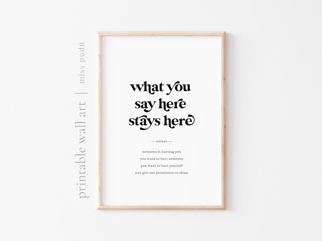PRINTABLE What You Say Here Stays Here | Safe Space Quote Digital ...