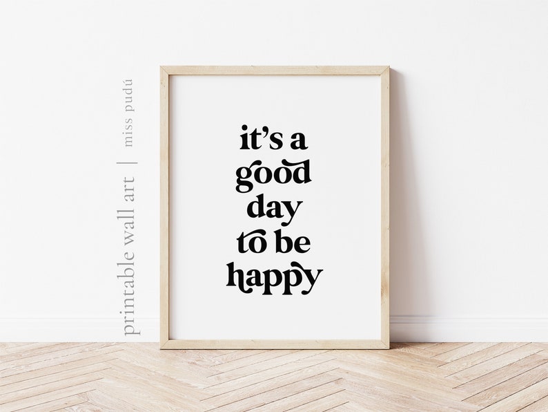 Printable It Is A Good Day To Be Happy Poster Positive Wall | Etsy