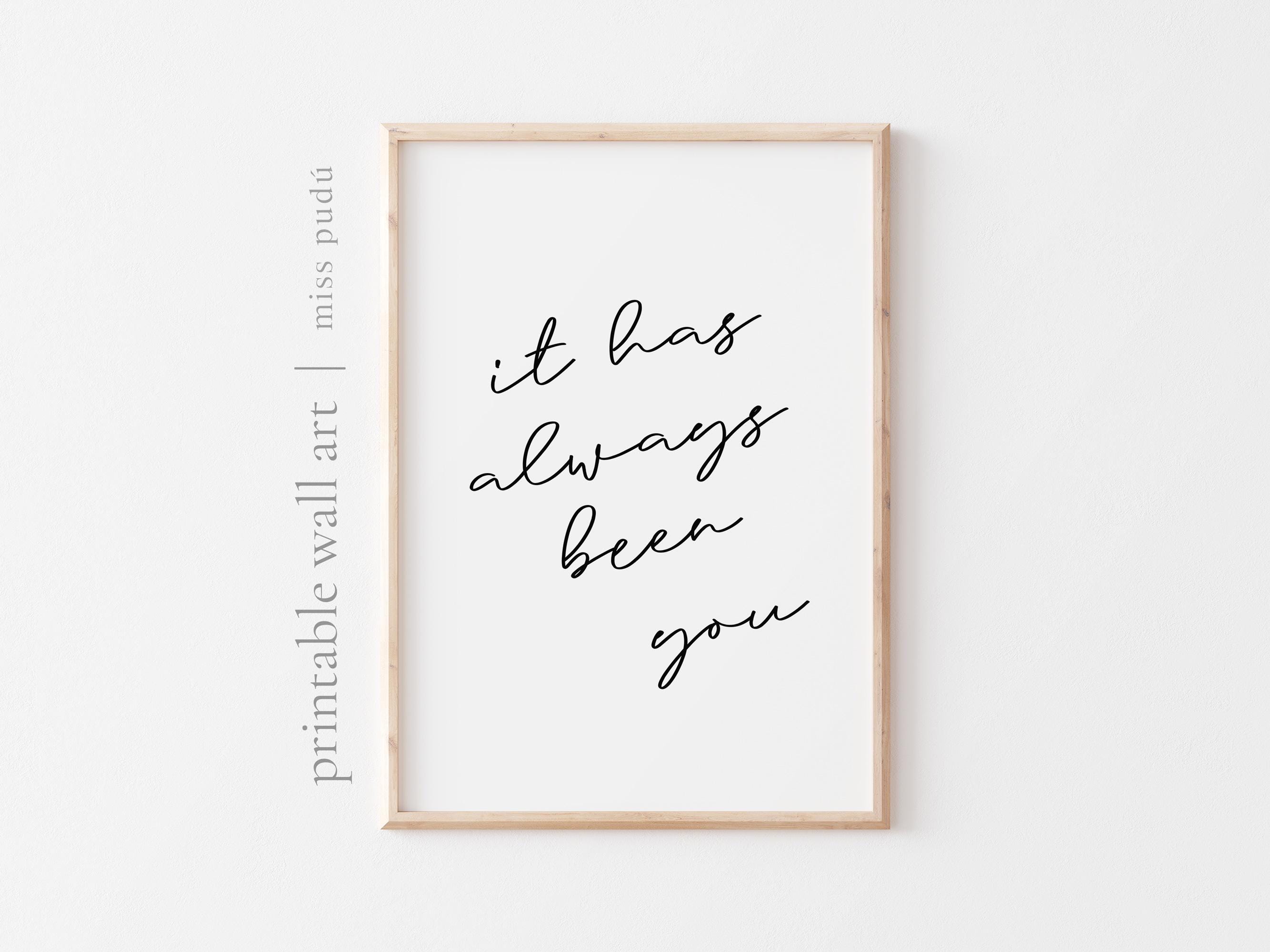 Always Been You Printable Poster | Love Quote Wall Art. Nursery Instant ...