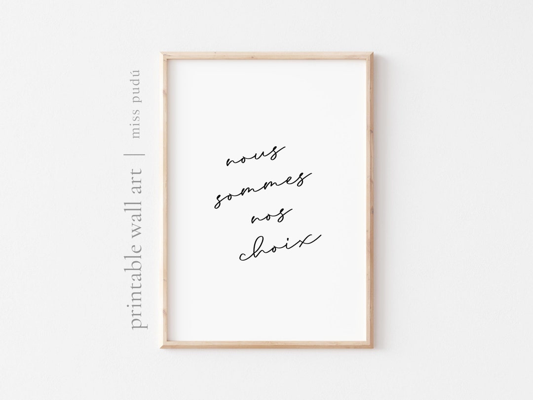 Nous Sommes Nos Choix Poster | French Quote (digital Download). We Are ...