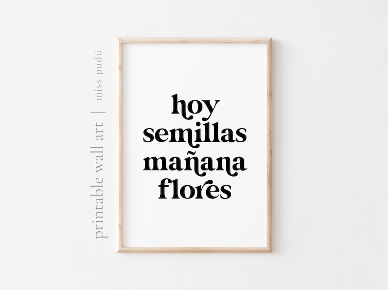 Hoy Semillas Mañana Flores | Today Seeds Tomorrow Flowers Printable ...