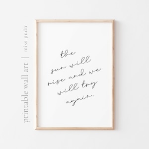 PRINTABLE the Sun Will Rise and We Will Try Again Poster | Motivational ...