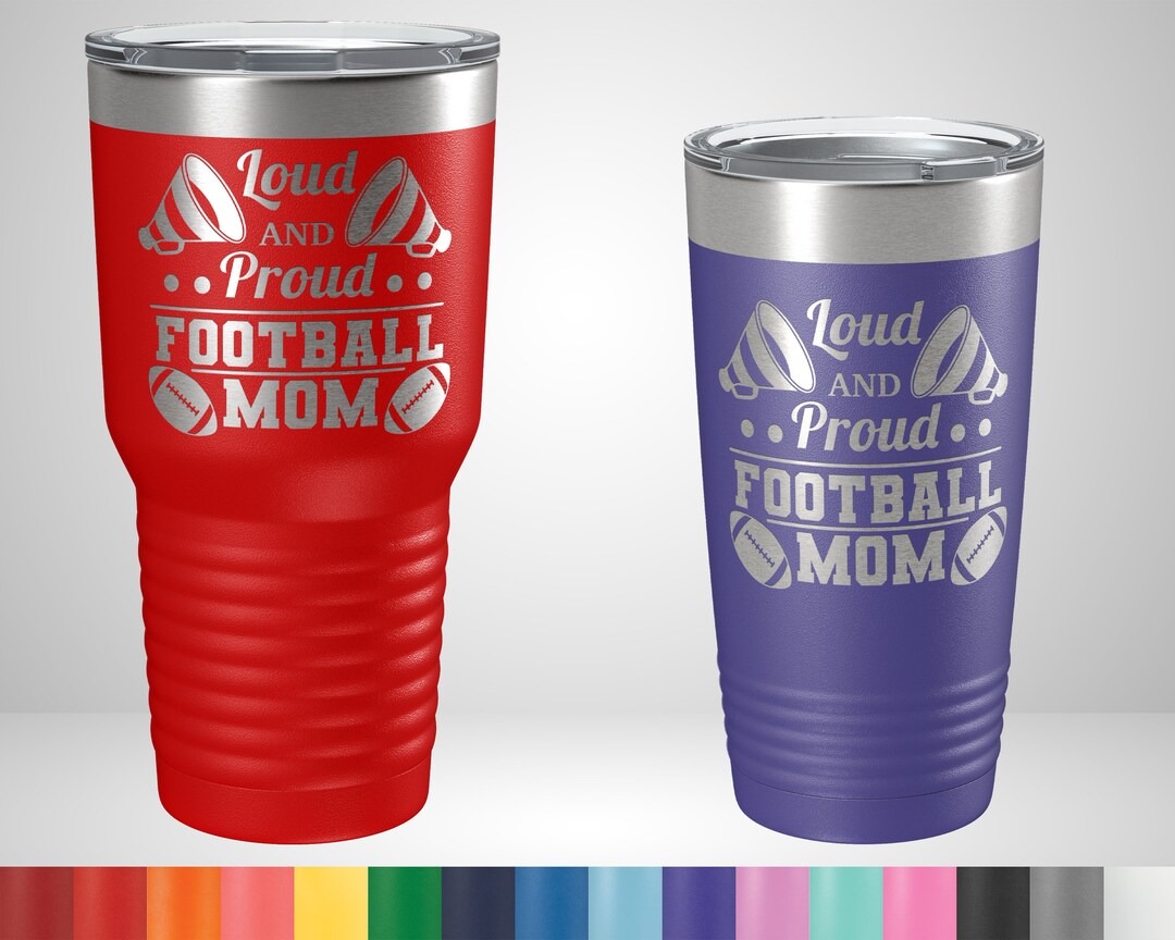 Loud and Proud Football Mom Tumbler - Football Mom Travel Mug ...