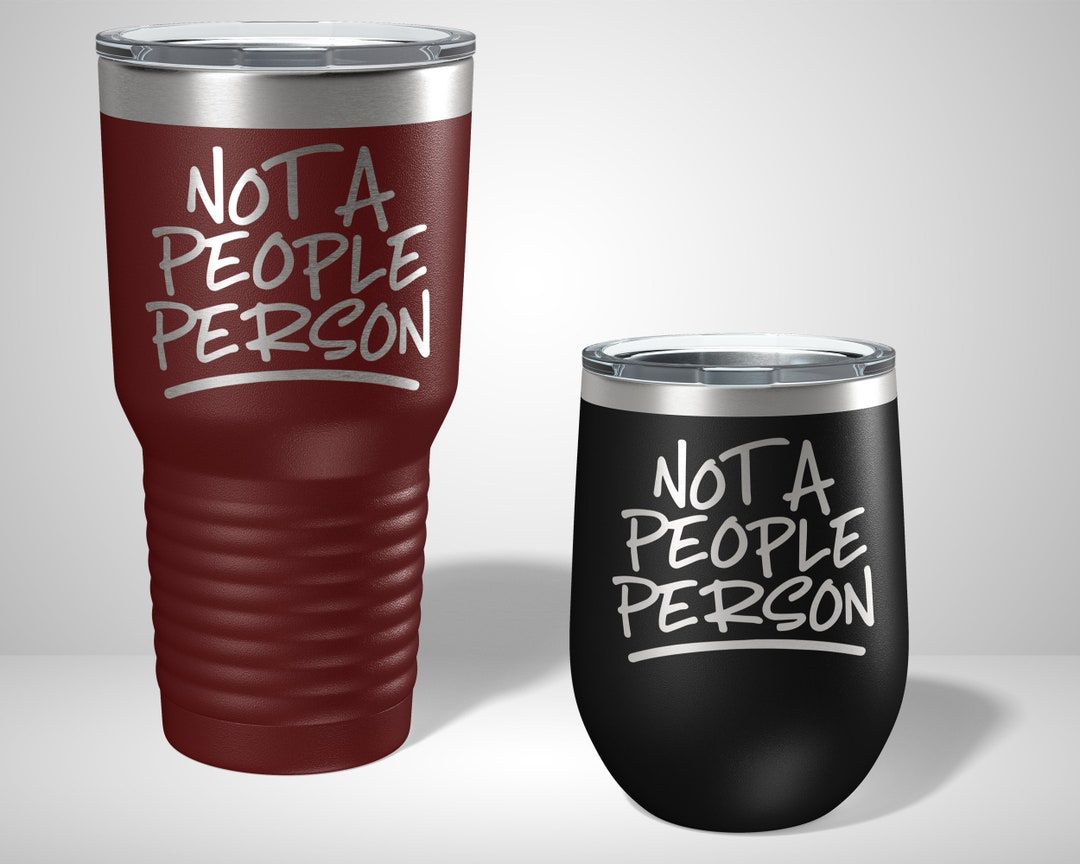 Not A People Person Funny Tumblers - Laser Engraved Tumblers ...