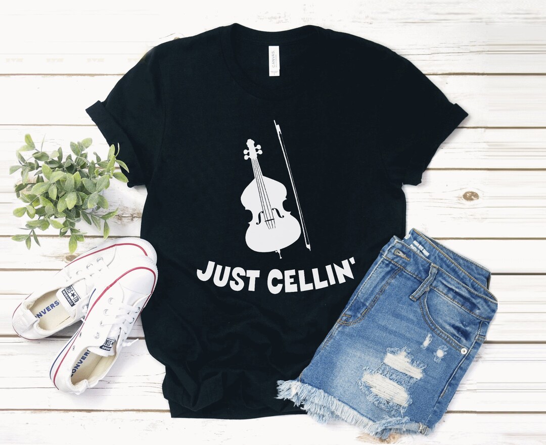 Funny Cello Shirt, Just Cellin' Gift, Cellist Humor , Violoncello Meme ...