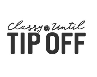 Classy Until Tip Off - Etsy