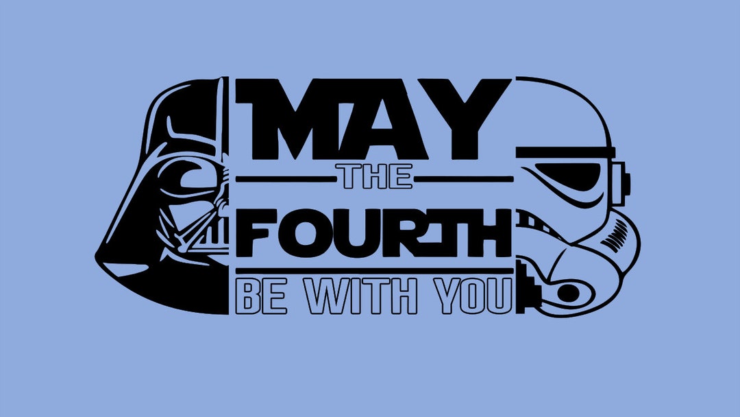 Star Wars May the Forth Be With You - Etsy