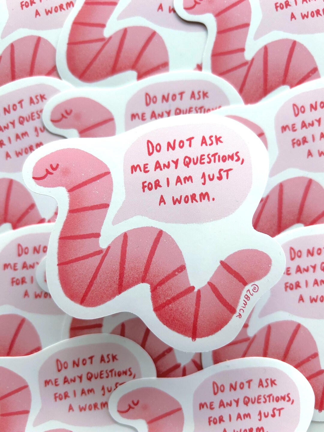 Do Not Ask Me Any Questions for I Am Just A Worm Sticker 8cm X 8cm ...