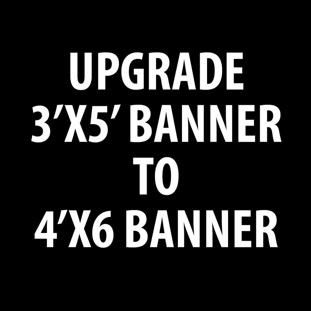 Upgrade Your Banner From a 3'x5' to a 4'x6' - Etsy