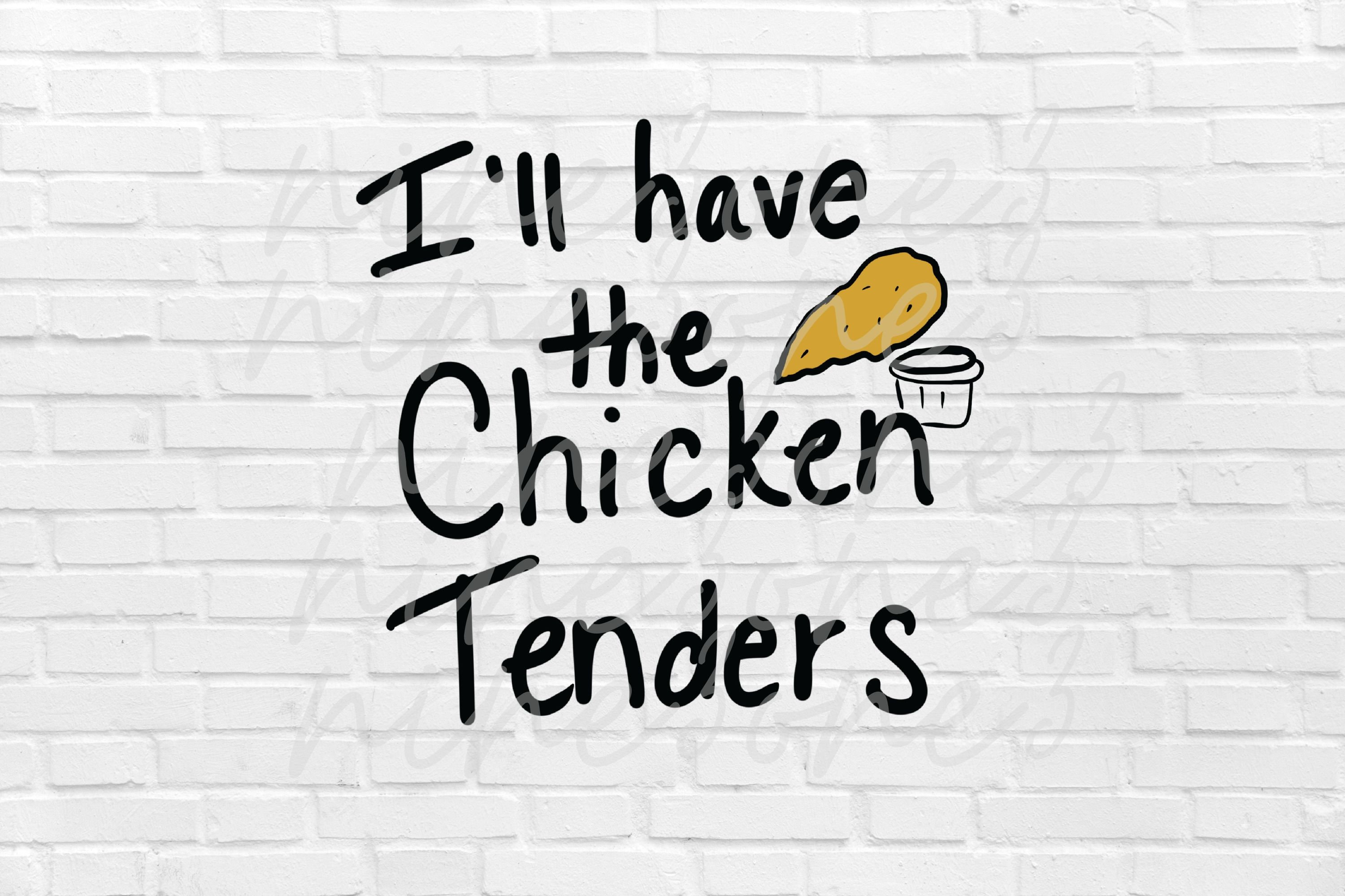 I'll Have the Chicken Tenders || Png || Svg || Jpg || Digital Download ...