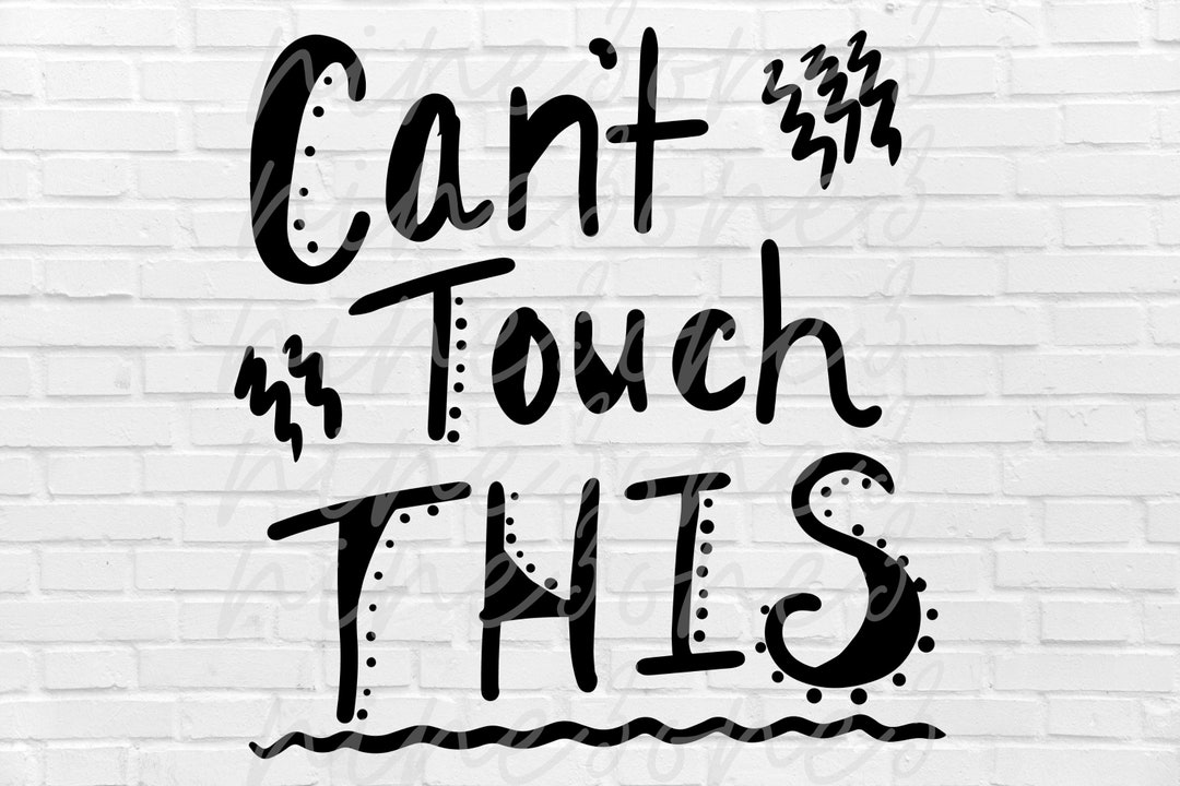 Can't Touch This Png Svg Jpg Digital Download - Etsy