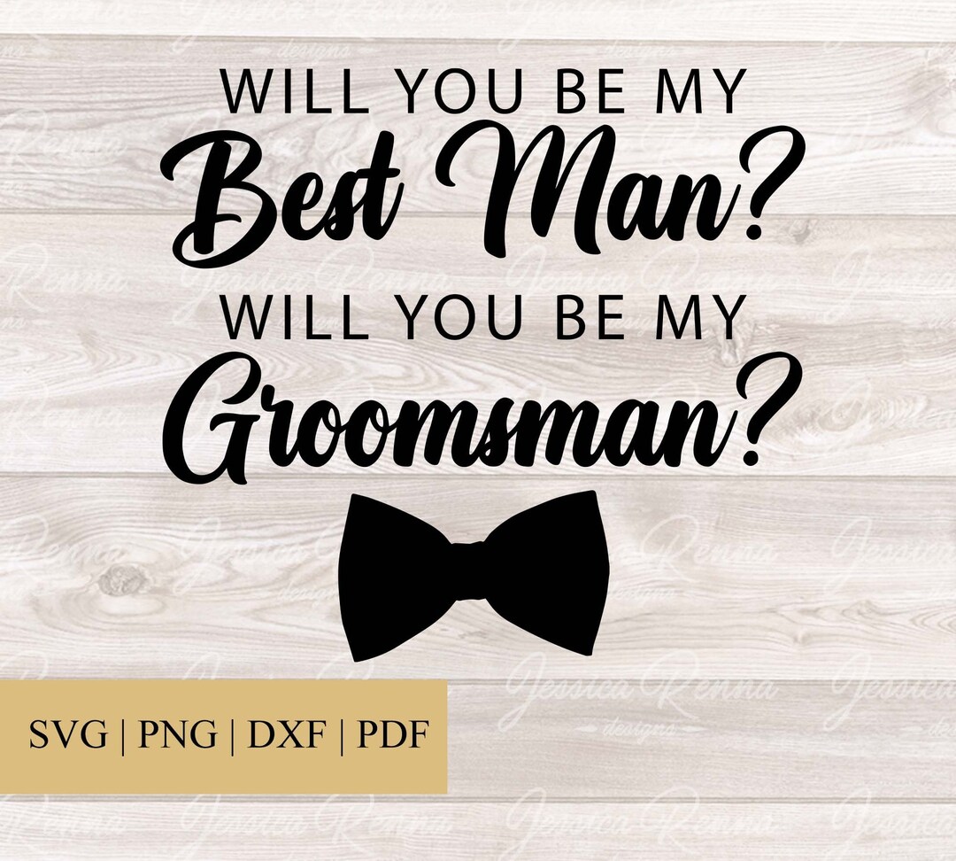 Be Groomsman SVG, Best Man SVG, Bridal Party SVG, Silhouette Cut Files ...