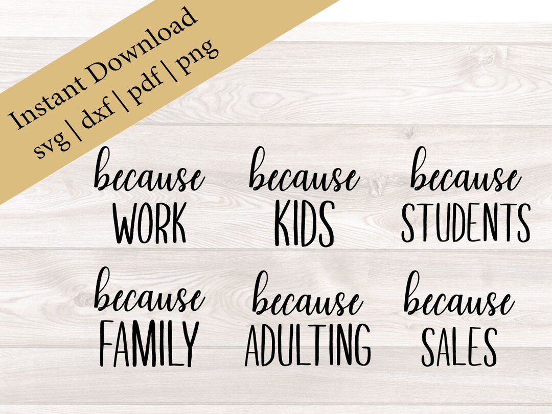Because SVG Bundle, Because Kids SVG, Because Work SVG, Silhouette Cut ...