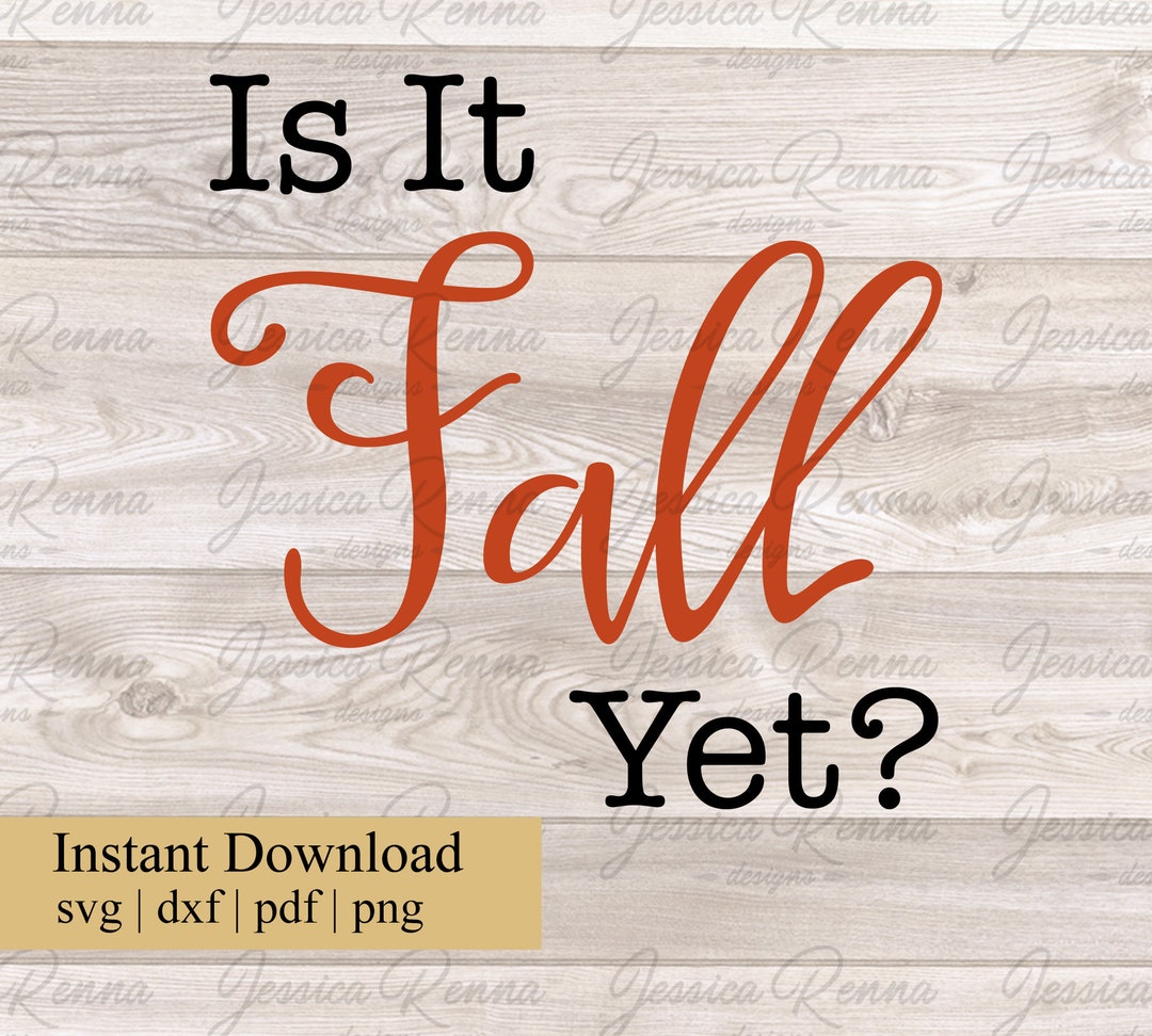 Is It Fall yet SVG, Fall SVG, Fall Lover SVG, Fall Cutting File ...