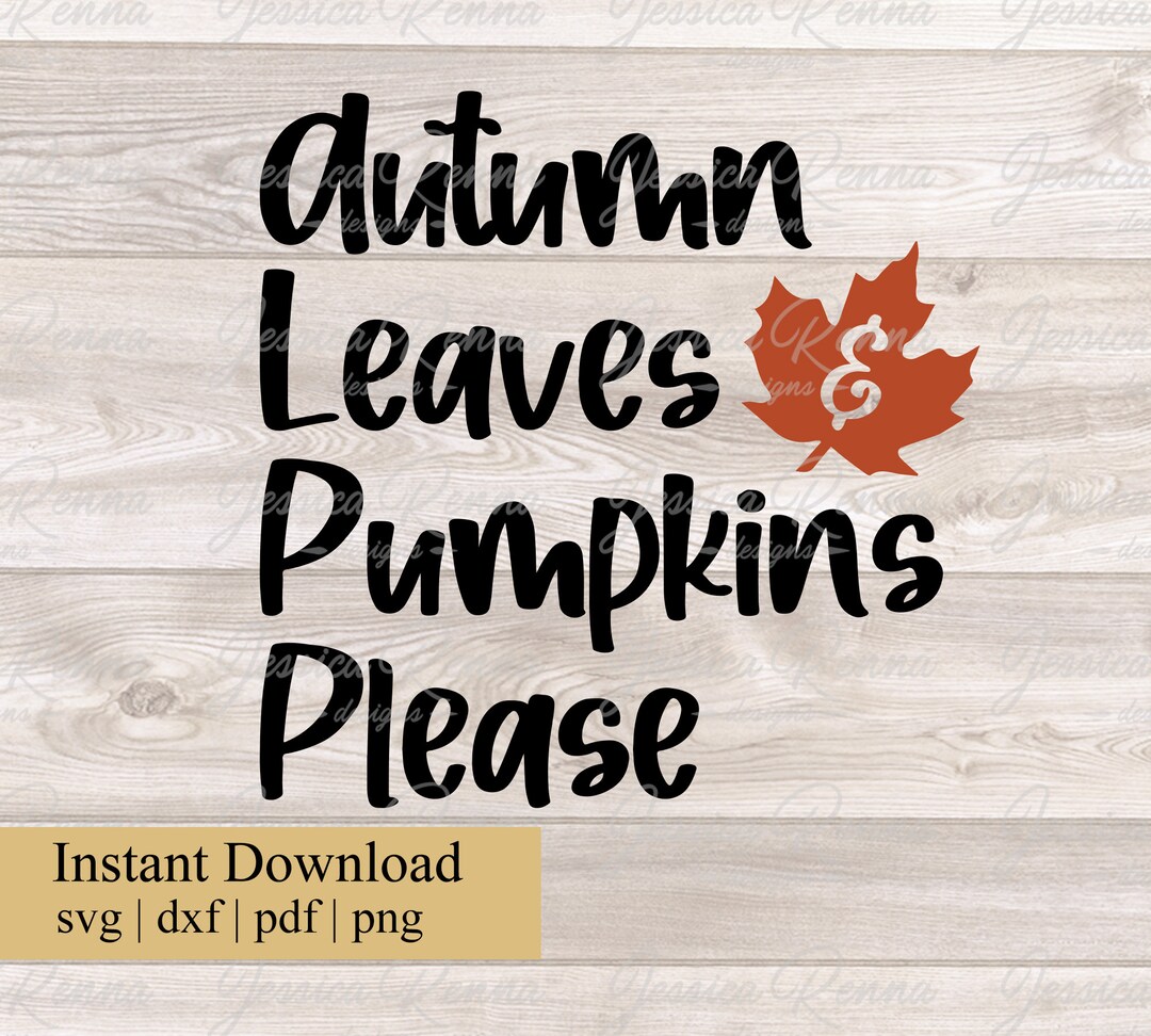 Autumn Leaves and Pumpkins Please SVG, Fall SVG, Autumn Leaves SVG ...
