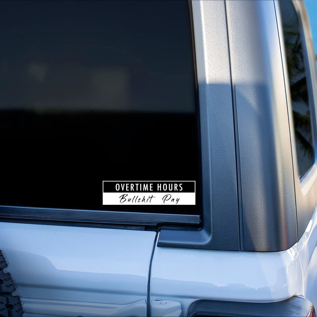 Overtime Hours Bullshit Pay Decal - Oliver Anthony - Viral Song ...