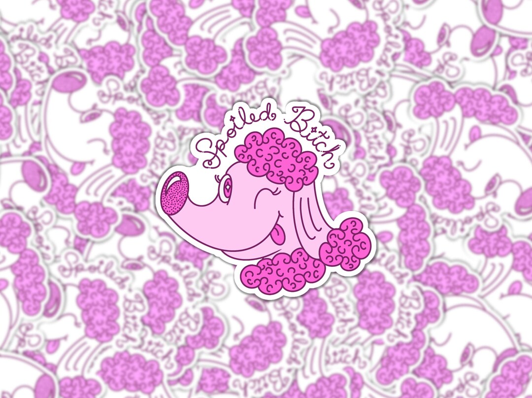 Spoiled Bitch Sassy Poodle Sticker - Etsy