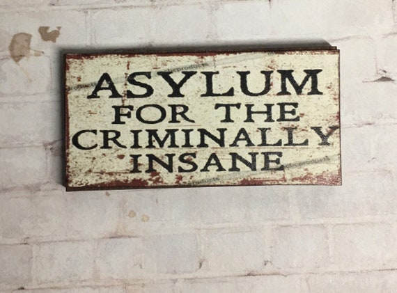Insane Asylum Sign This is NOT Life Size. | Etsy