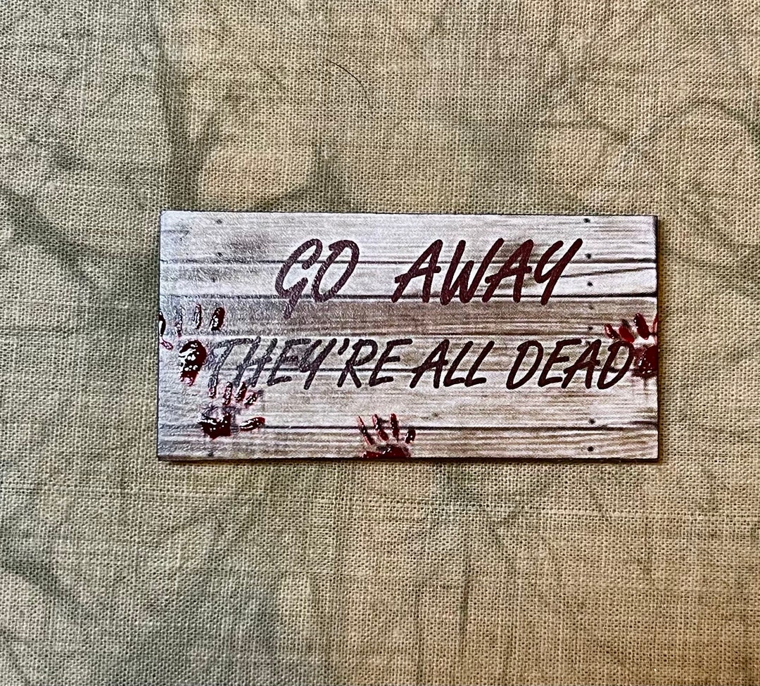 Wood Bloody Go Away Theyre All Dead Sign This is Not Life Size. - Etsy