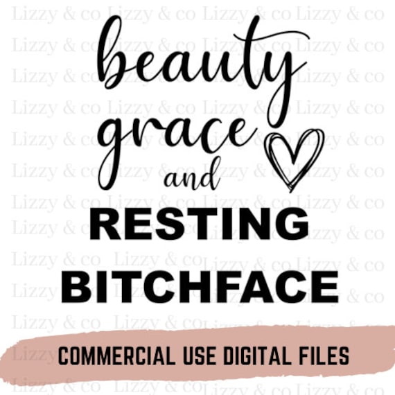 Beauty Grace Resting Bish Face Png Svg File. Sublimation Mama | Etsy