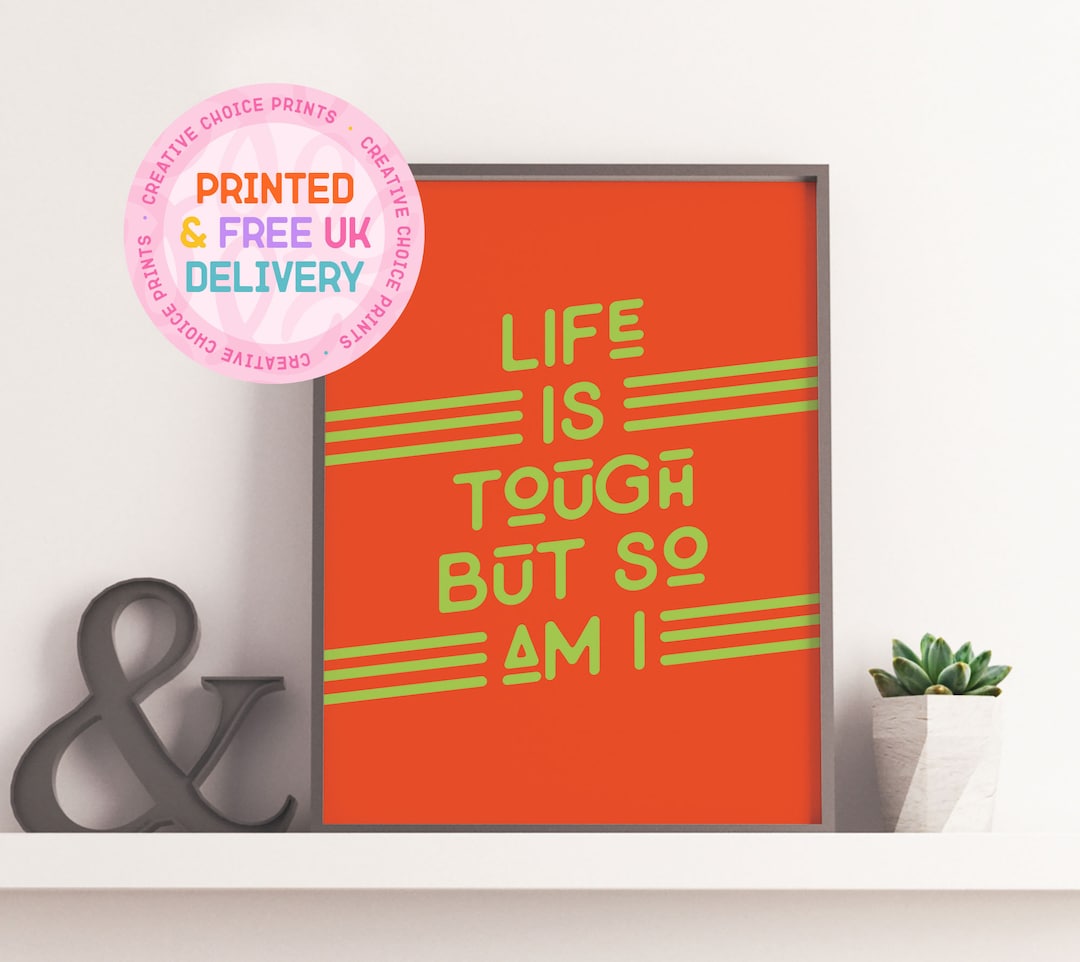Life is Tough but so Am I | Quotes Wall Art | Unframed | A4 ...