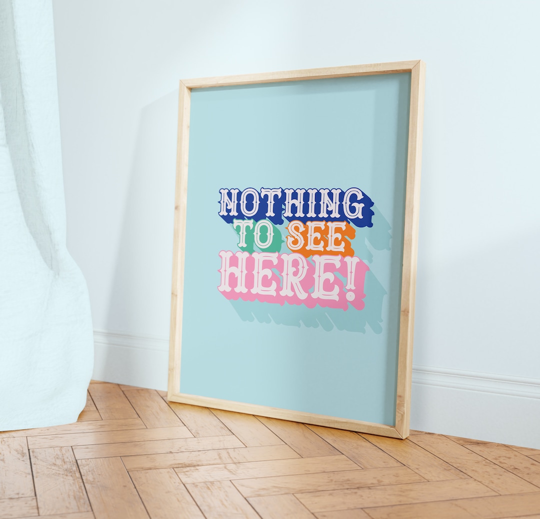 Nothing to See Here | Colourful Quote Print | A4 | Home | Living ...