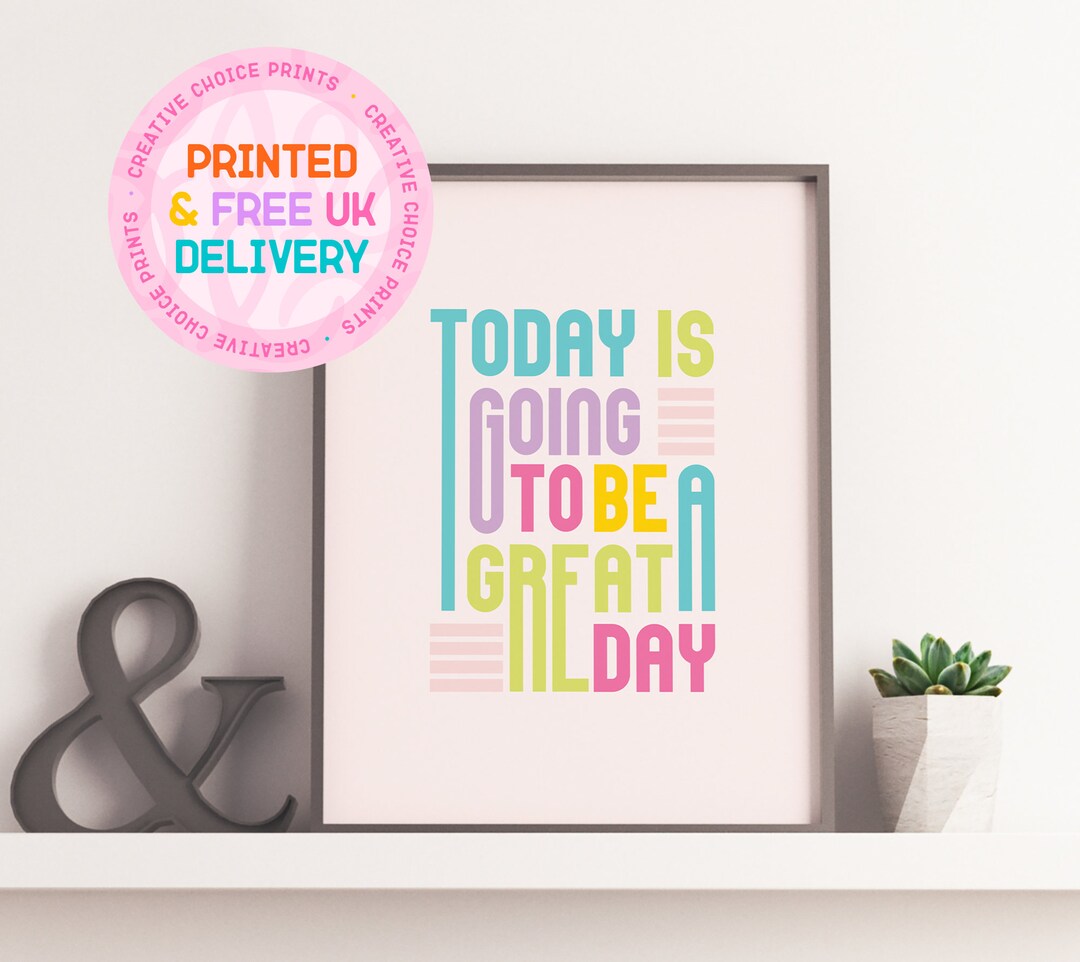 Today is Going to Be A Good Day Print | Wall Art Quotes | Unframed | A4 ...