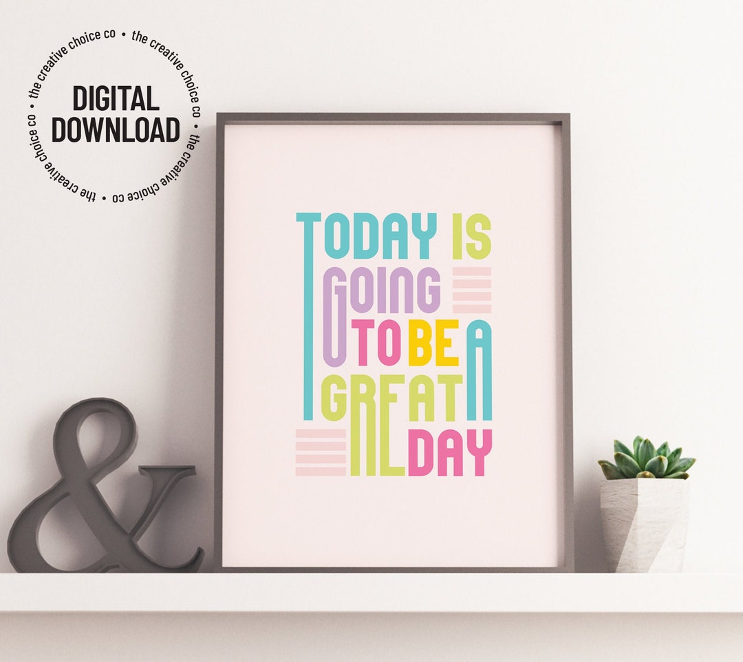 Today is Going to Be A Great Day Quote Wall Art DIGITAL - Etsy UK