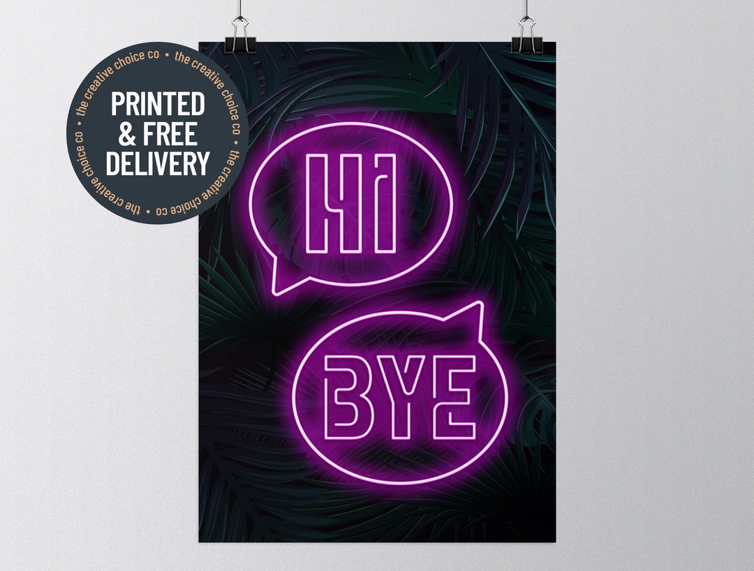 Hi Bye Wall Art Quotes Unframed A4 A3 Neon Effect Prints Typography Fun ...