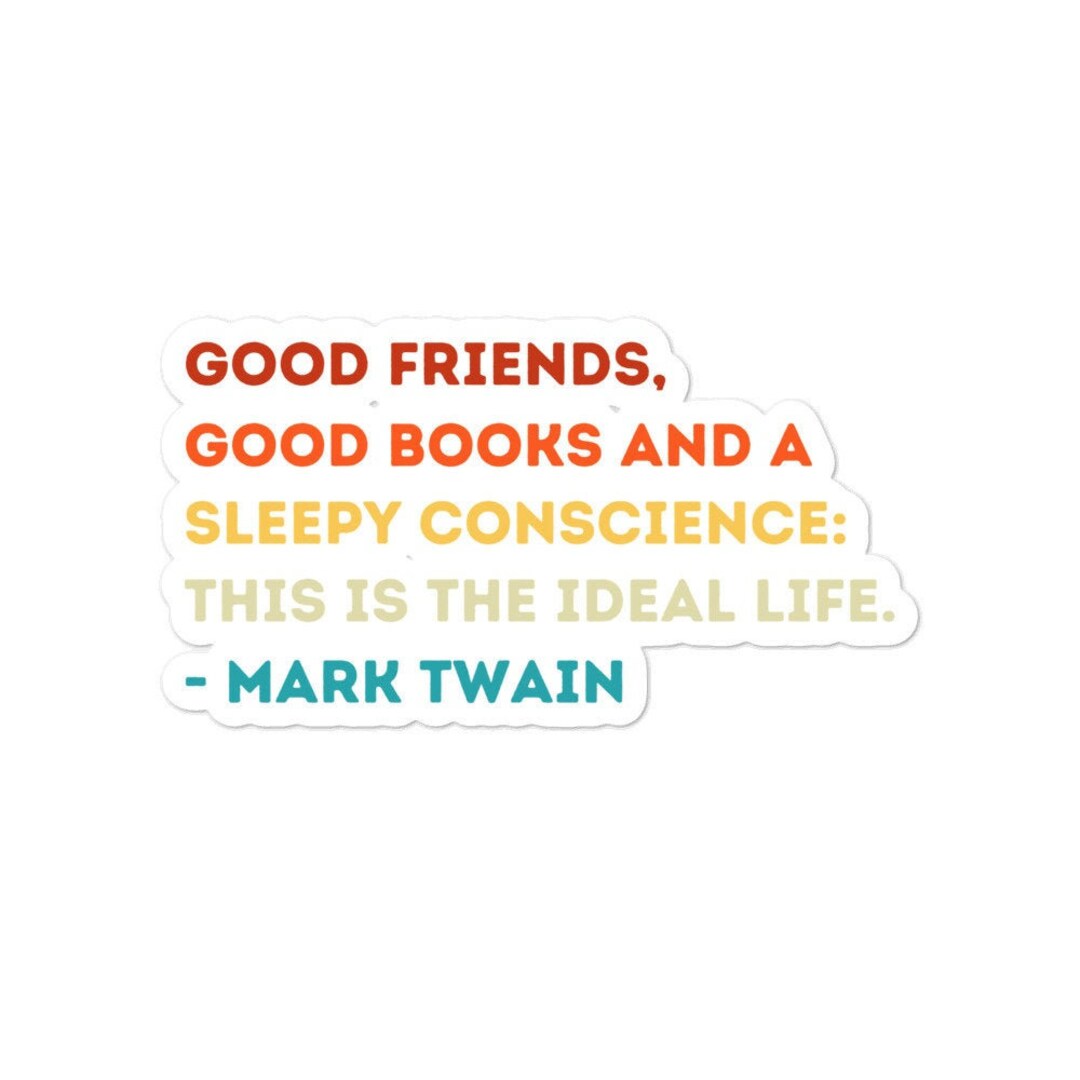 Good friends Good books and a sleepy conscience sticker, Inspirational ...