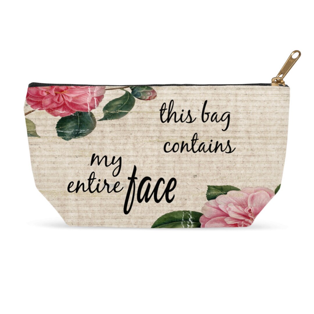 Funny Makeup Bag, This Bag Contains My Entire Face, Sarcastic Accessory ...