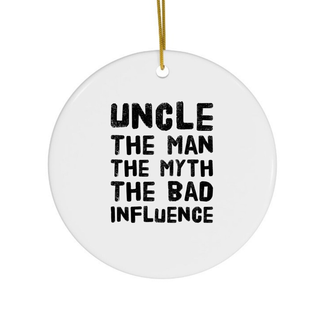 Uncle Gift, Funny Christmas Ornament, the Man Myth Bad Influence ...