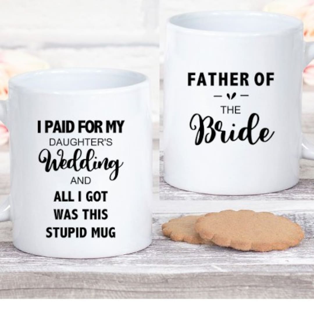 Funny Father of the Bride Gift, I Paid for My Daughter's Wedding and ...