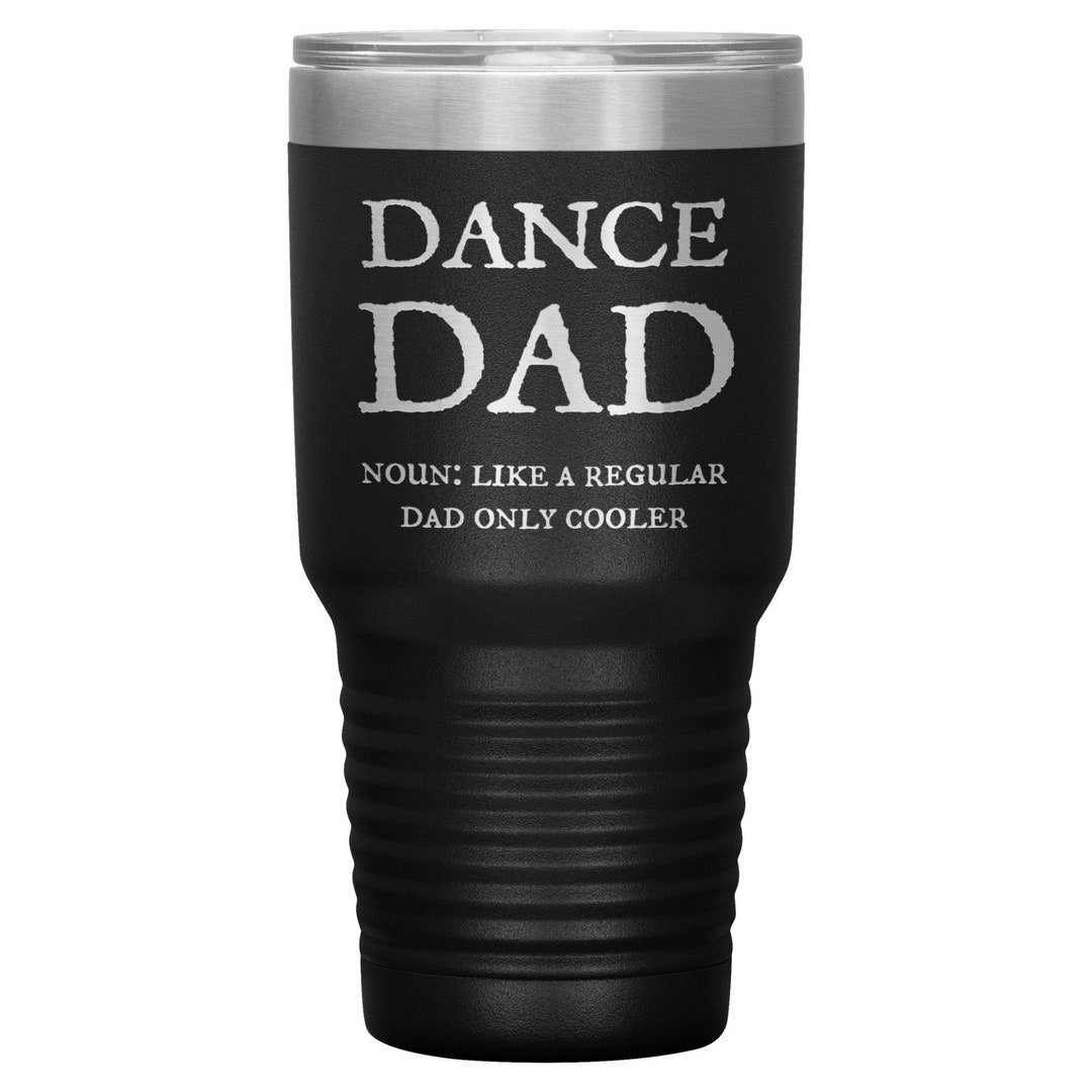 Funny Dad Tumbler, Dance Dad, Birthday Gift, Fathers Day, From Daughter ...
