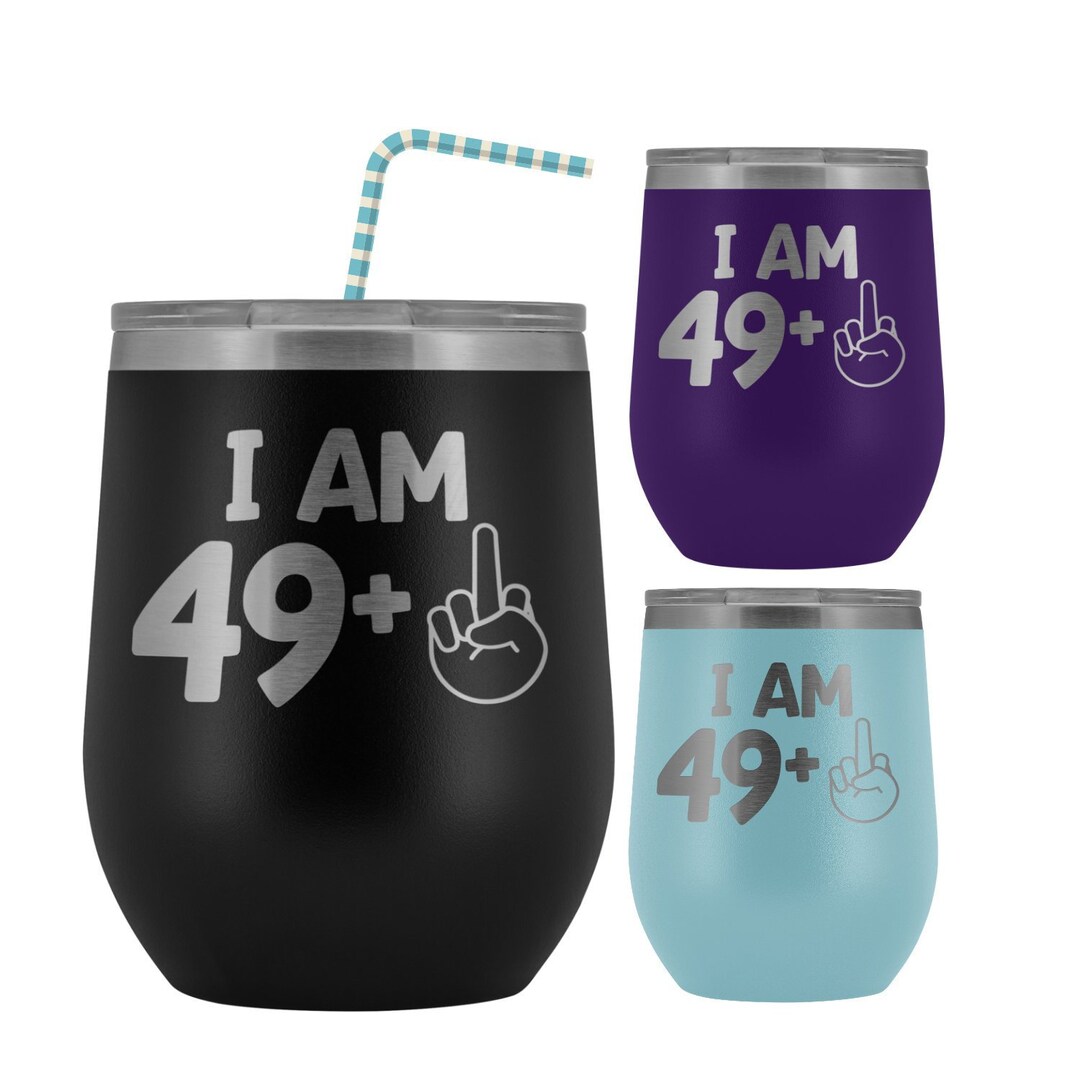 Funny 50th Birthday Gag Gift, I Am 49 Plus One,, Stemless Wine Tumbler ...