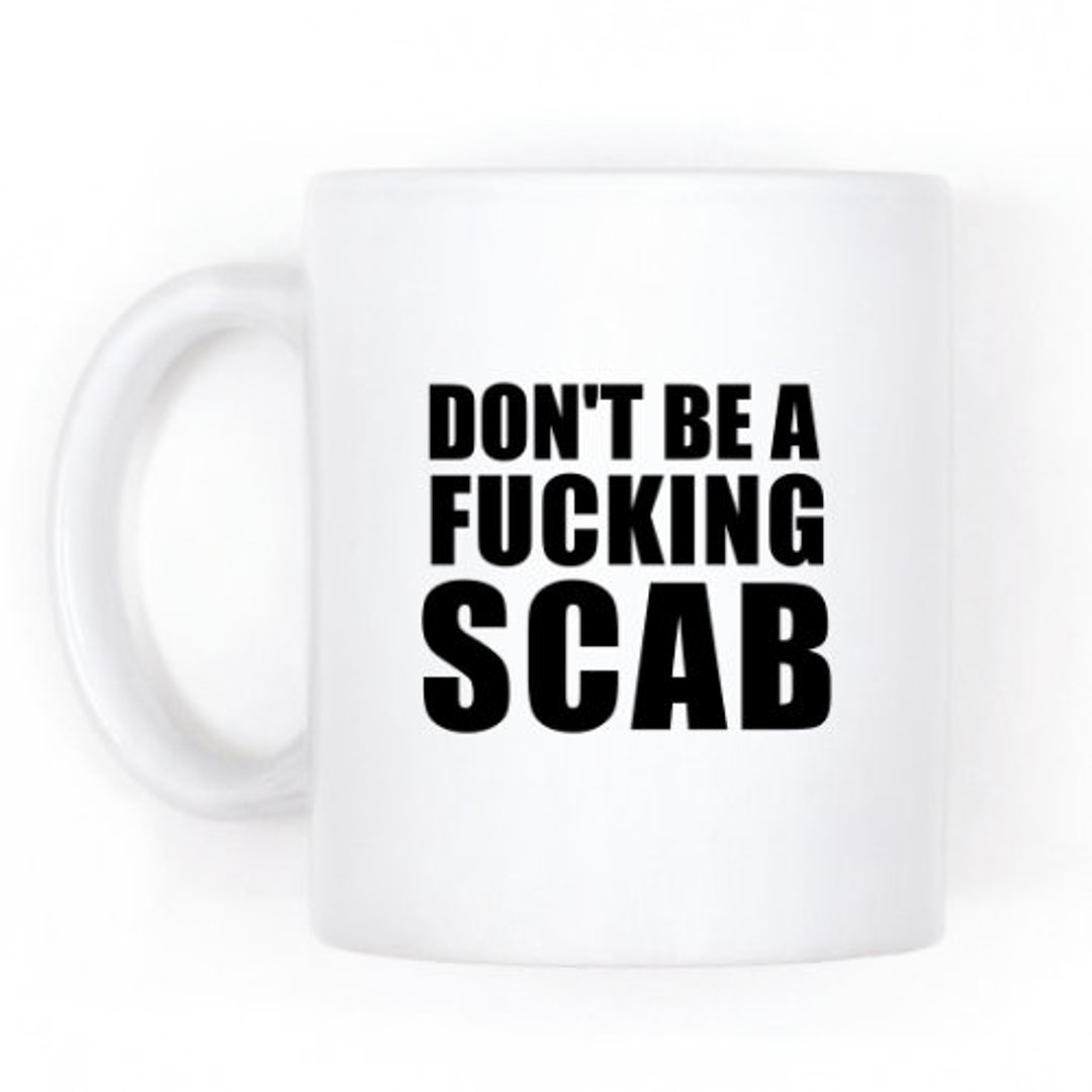 Union Worker Coffee Mug, Don't Be A Scab, Gift for Steel and Iron ...